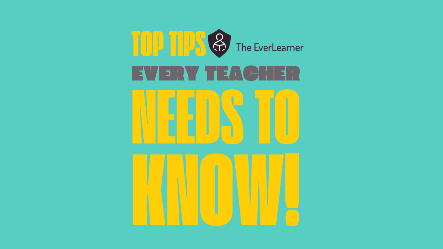 The EverLearner's Top Tips for Teachers